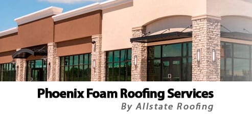 Phoenix Foam Roofing Services By Allstate Roofing